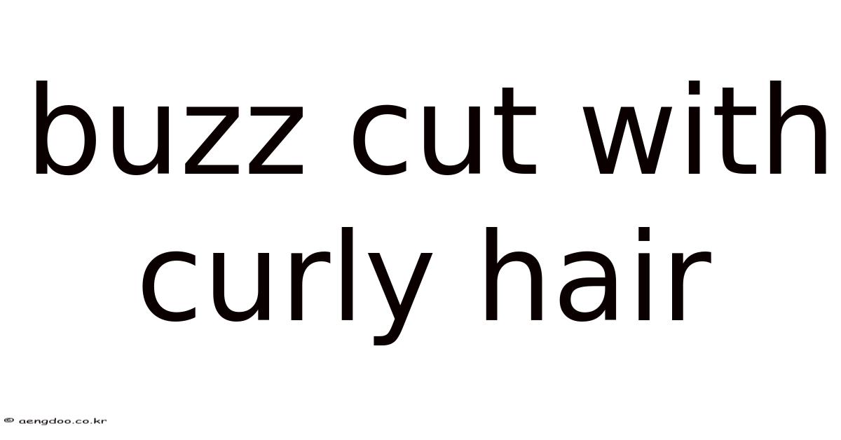 Buzz Cut With Curly Hair
