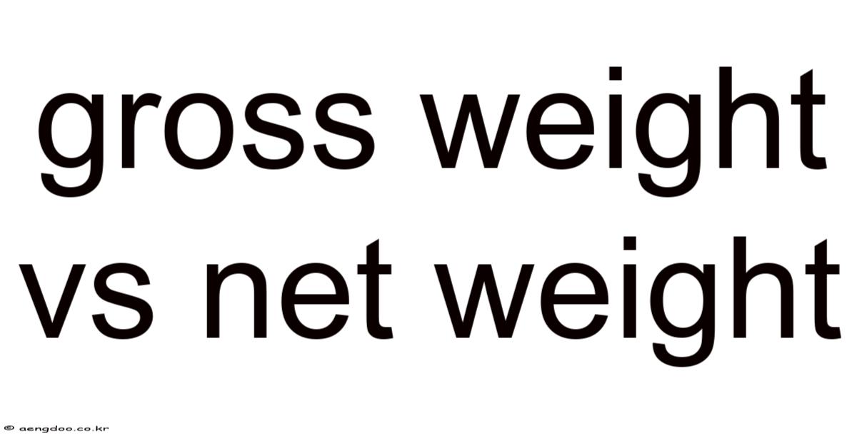 Gross Weight Vs Net Weight