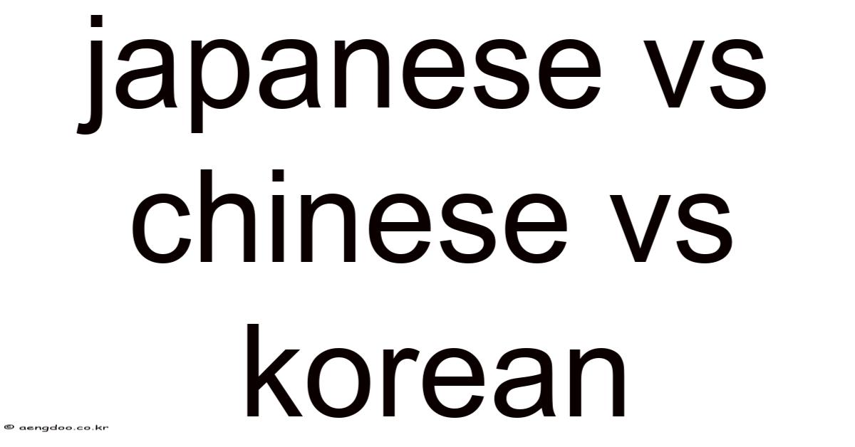 Japanese Vs Chinese Vs Korean