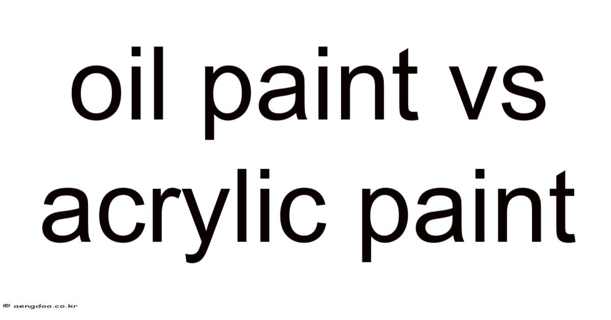 Oil Paint Vs Acrylic Paint