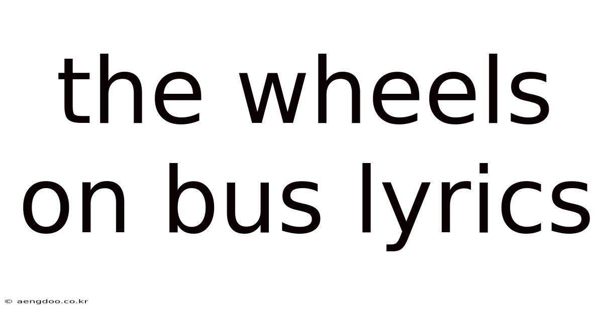 The Wheels On Bus Lyrics